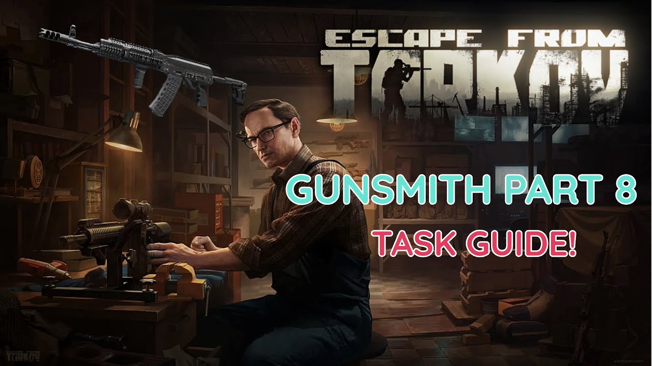 Gunsmith Part 8 Patch 0.16 Task Guide! - Escape From Tarkov - YouTube