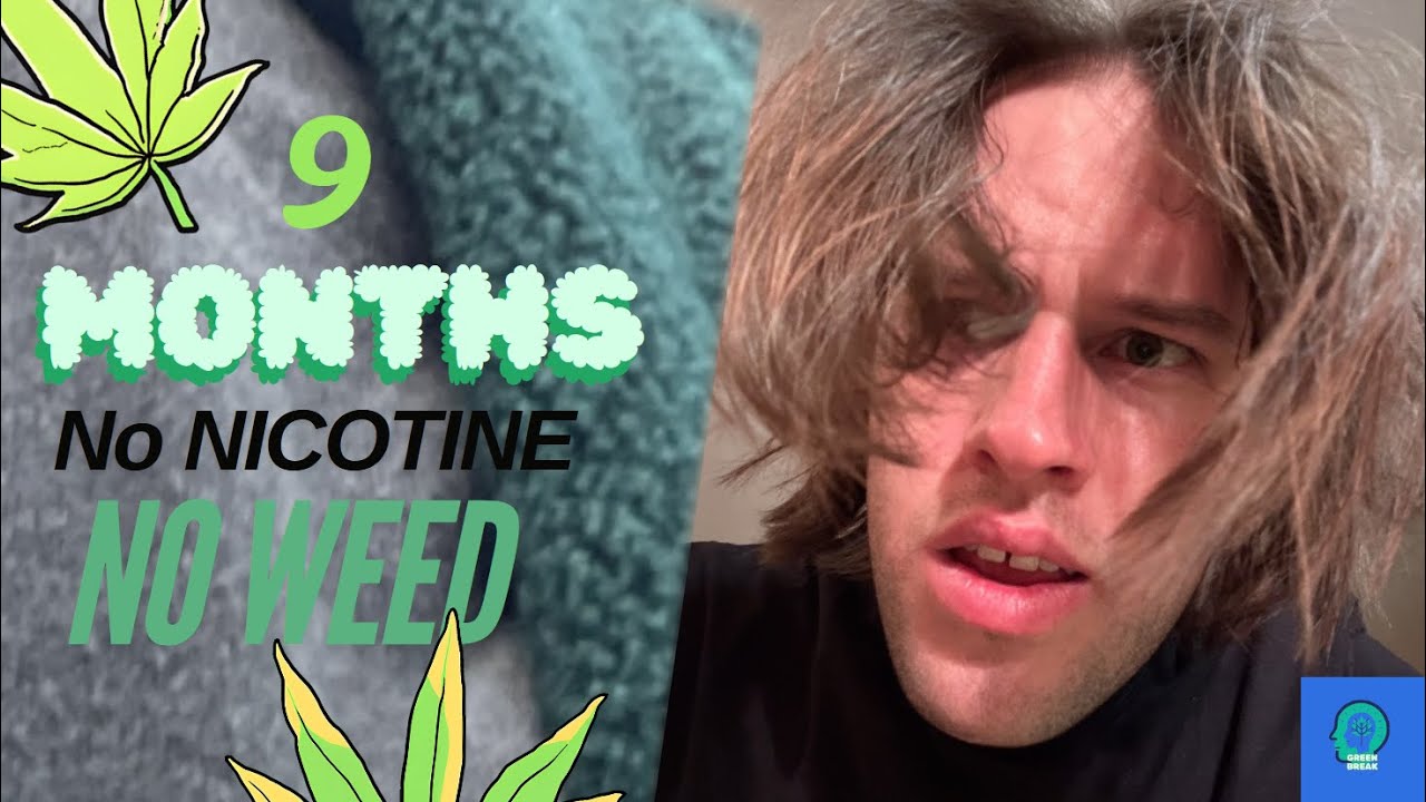 9 Months Without Weed & Nicotine – Has It Changed Me? - YouTube
