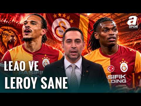 Ömer Saraç'tan Galatasaray'ın Leao ve Sane Hamlesine Dikkat Çeken Sözler! \