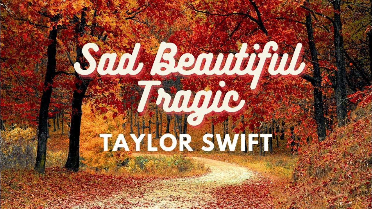 Sad Beautiful Tragic- Taylor Swift Lyrics (Taylor's Version) - YouTube