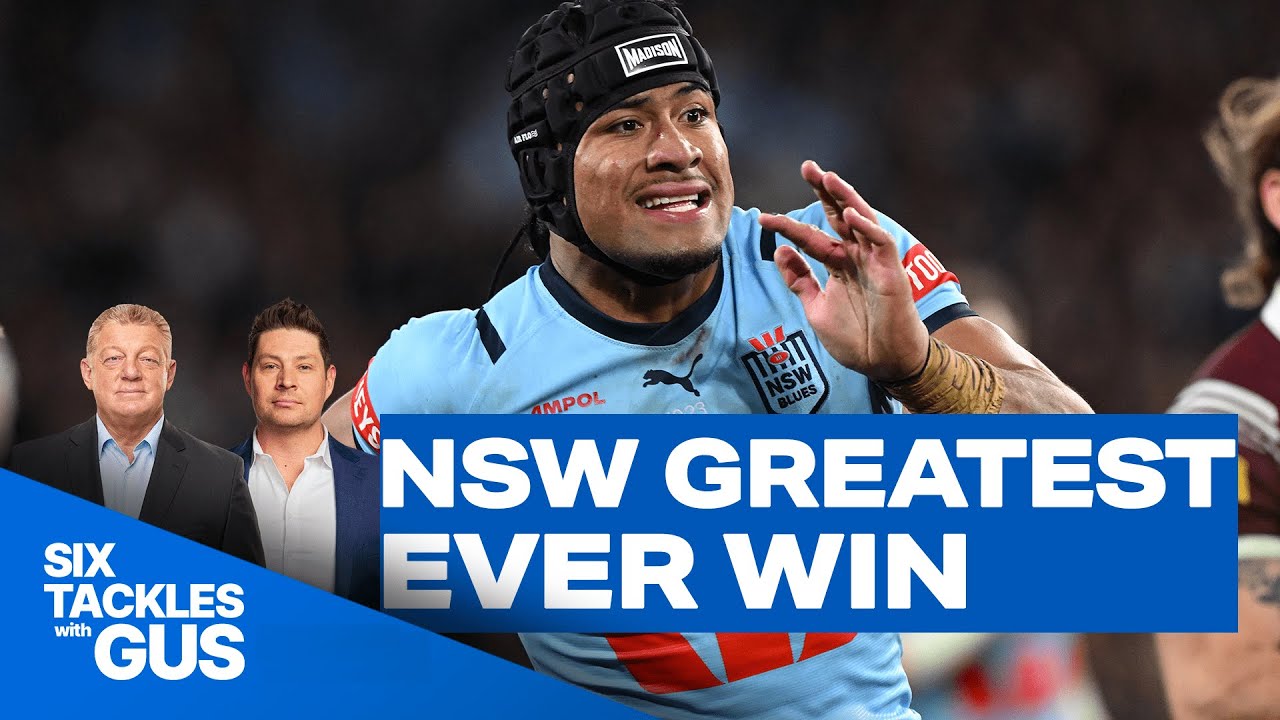 Why that was NSW’s greatest ever win: Six Tackles with Gus - Ep 22 ...
