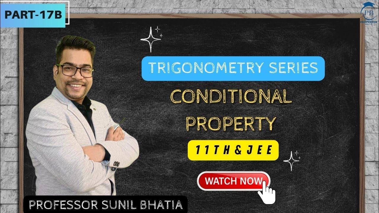 Trigonometry series|L-17(b)|Conditional Property | prof. Bhatia ...