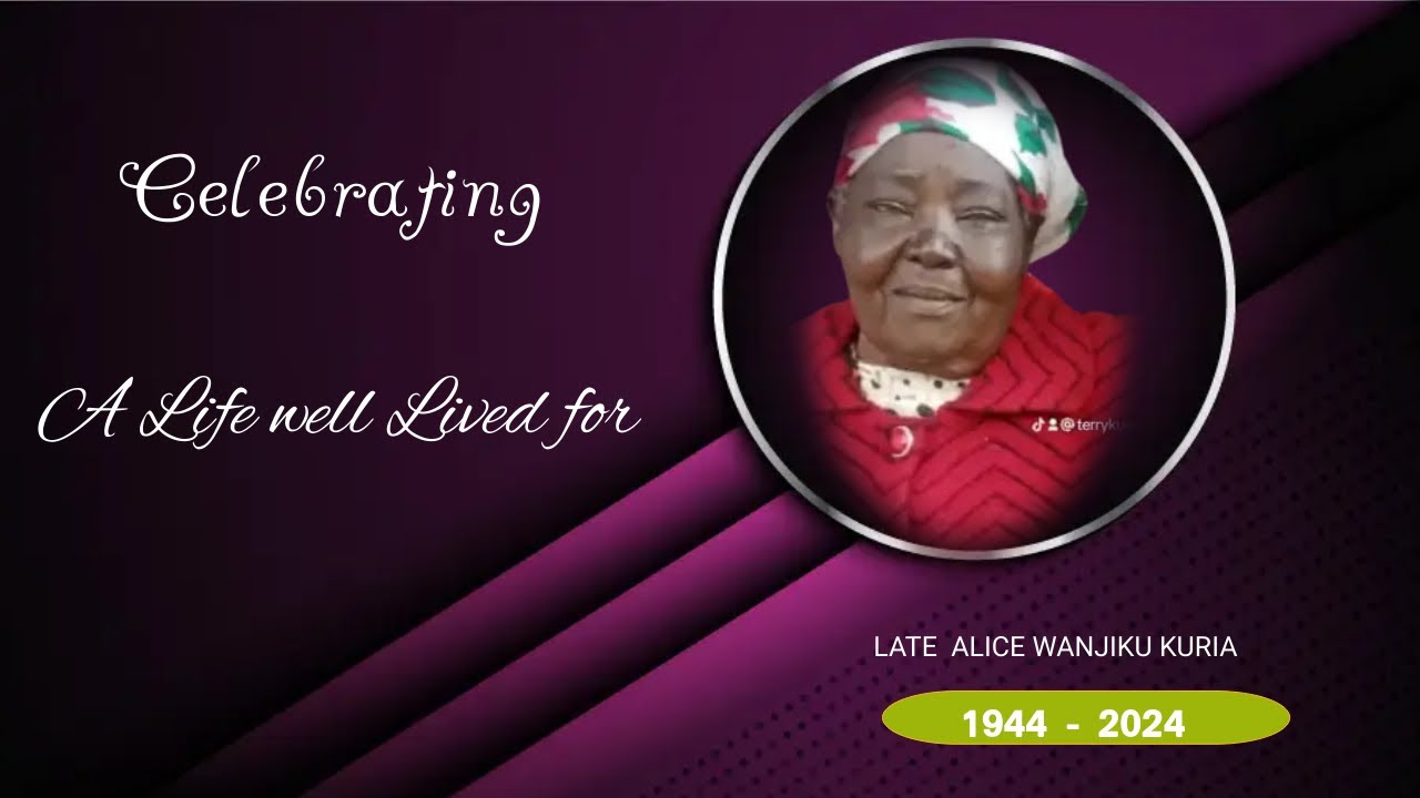 THE FINAL JOURNEY OF THE LATE ALICE WANJIKU KURIA | SUNRISE 1944 ...