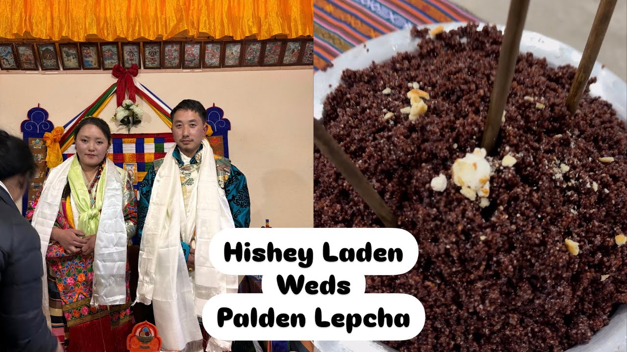 Hishey Laden Weds Palden Lepcha #Lachenpa traditional wedding #wedding ...