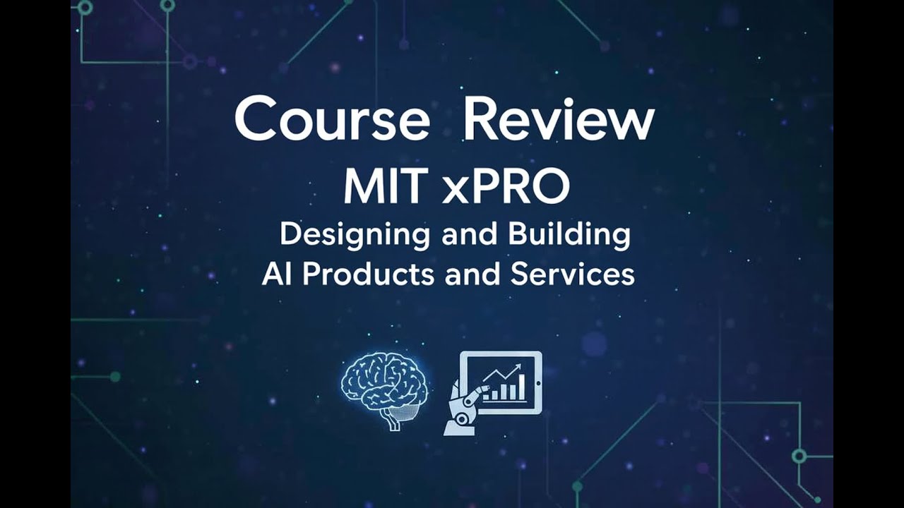 Course Review - MIT xPRO : Designing and Building AI Products and ...