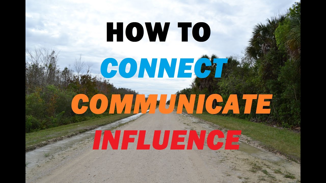 Three Essential Things to Communicate, Connect, and Influence People ...