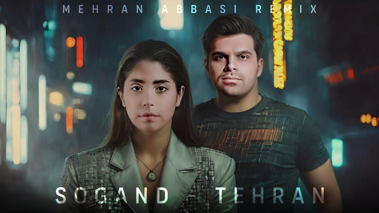 SOGAND - TEHRAN - MEHRAN ABBASI REMIX | سوگند-تهران-مهران عباسی ریمیکس ...