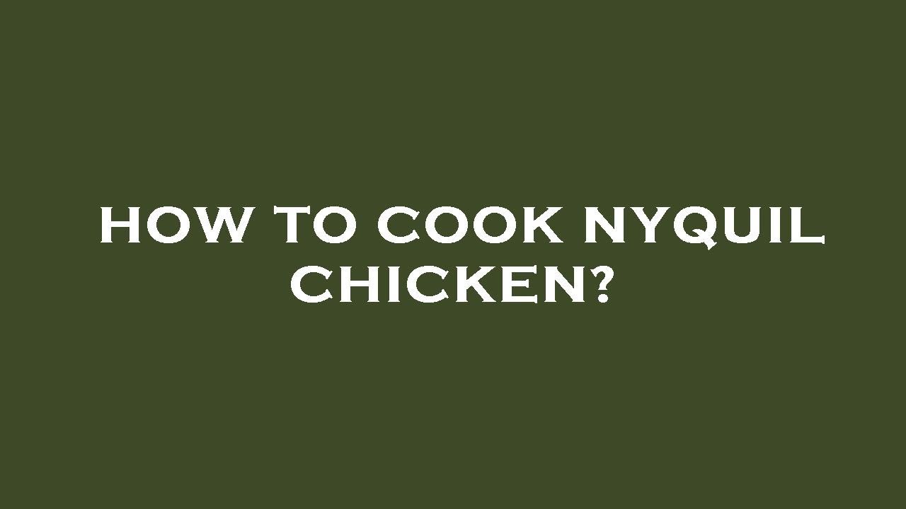 How to cook nyquil chicken? - YouTube