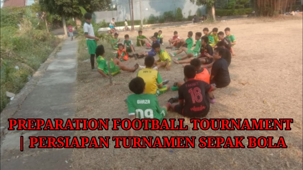 PREPARATION FOOTBALL TOURNAMENT | PERSIAPAN TURNAMEN SEPAK BOLA - YouTube