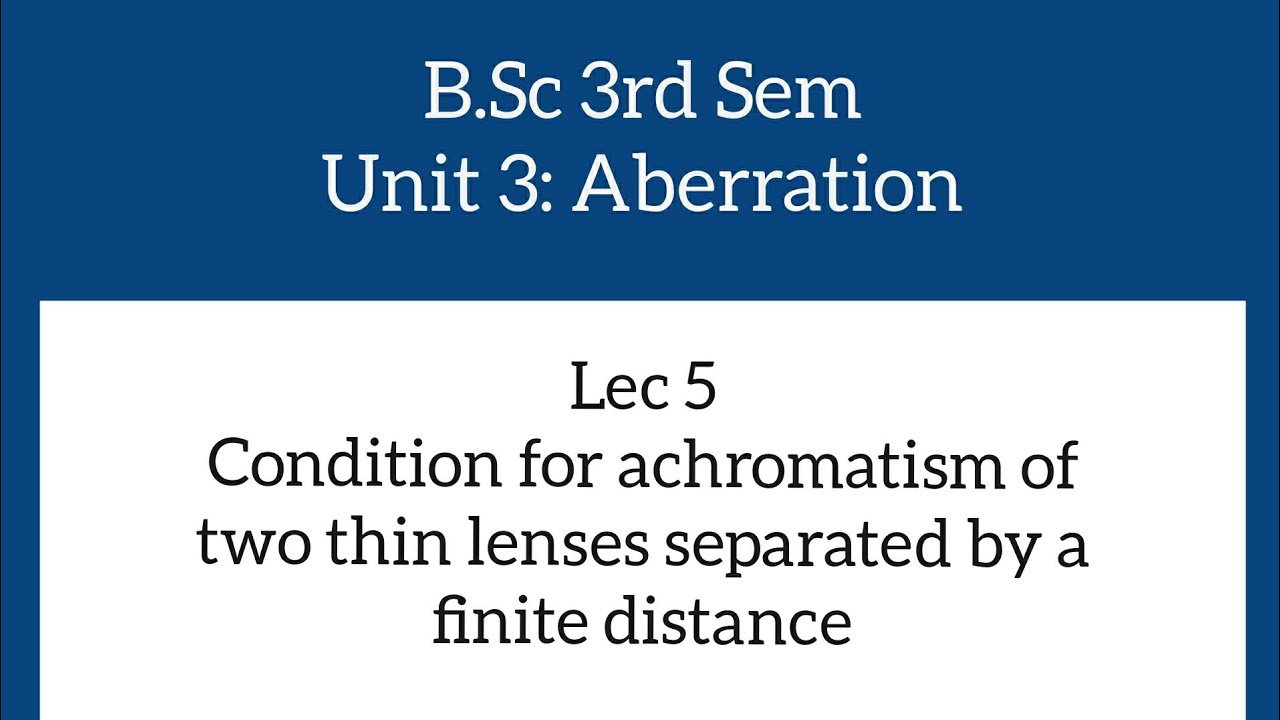 B.Sc3_Lec5_Condition for achromatism of two thin lenses separated by a ...