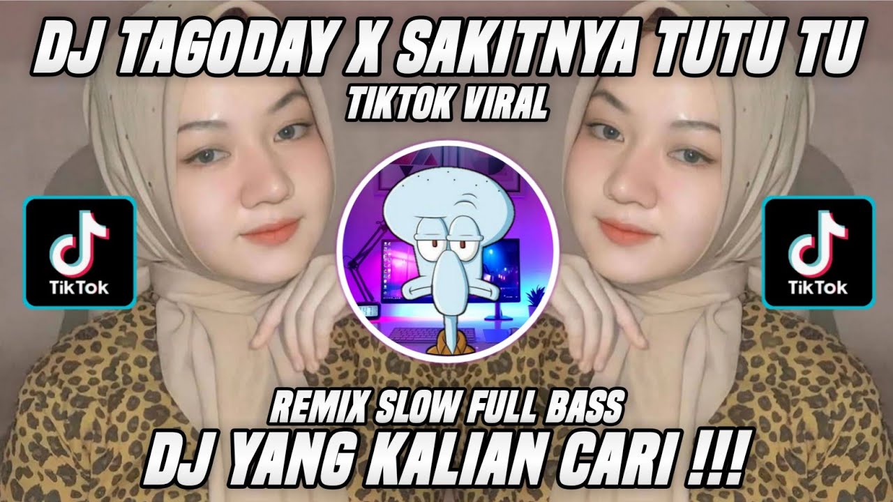 Dj Tagoday X Sakitnya Tutu Tu Slow Full Bass Tiktok Viral Terbaru