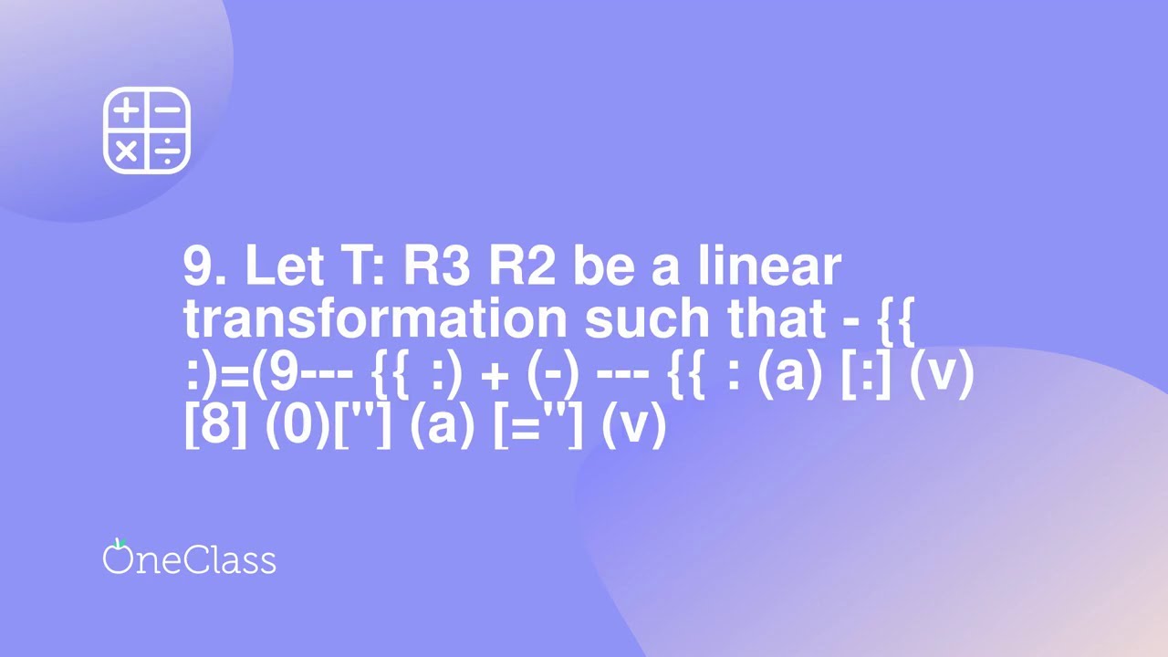 9 Let T R3 R2 Be A Linear Transformation Such That 9 9 Let T R3 R2 Be A Linear Transformation Such That 9