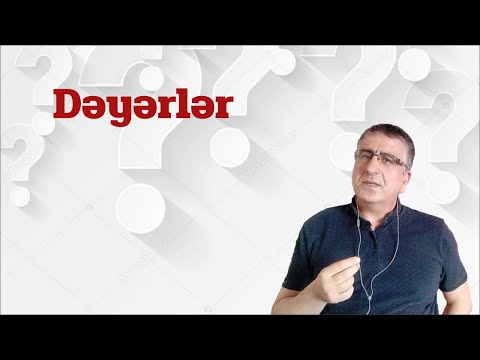 Dəyərlər nəyə lazımdır?