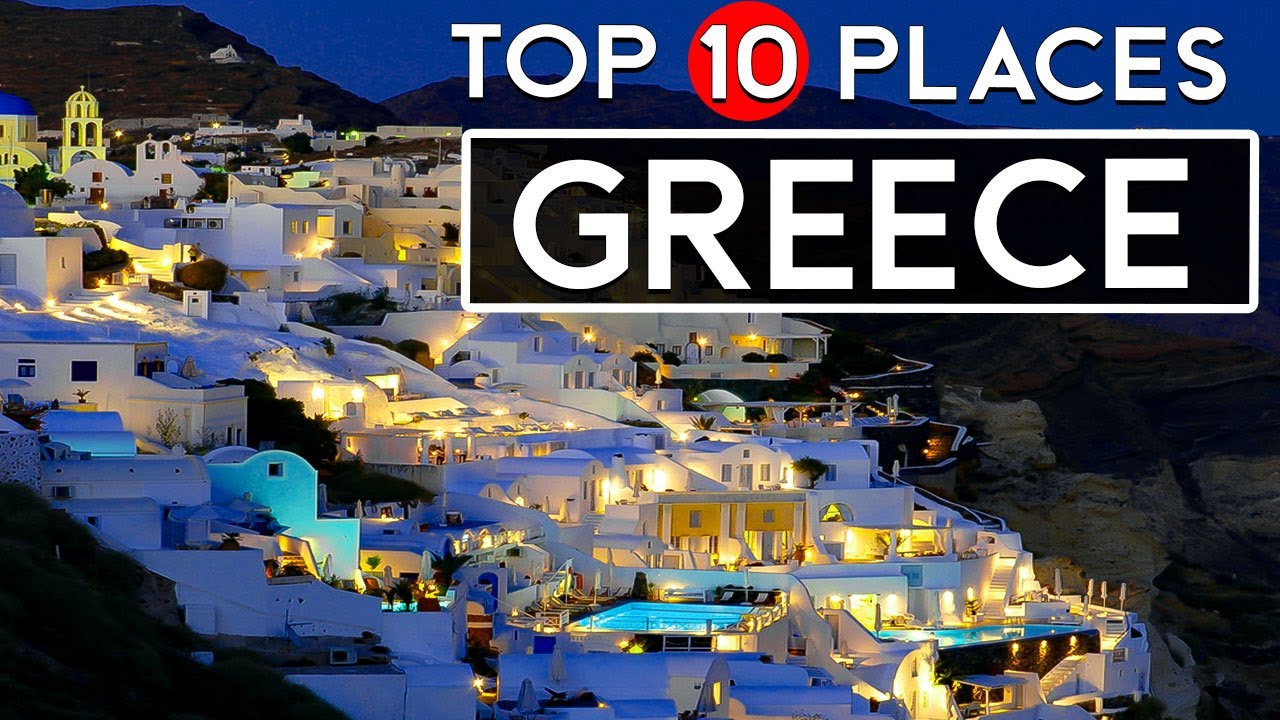 TOP 10 BEAUTIFUL PLACES TO VISIT IN GREECE - YouTube