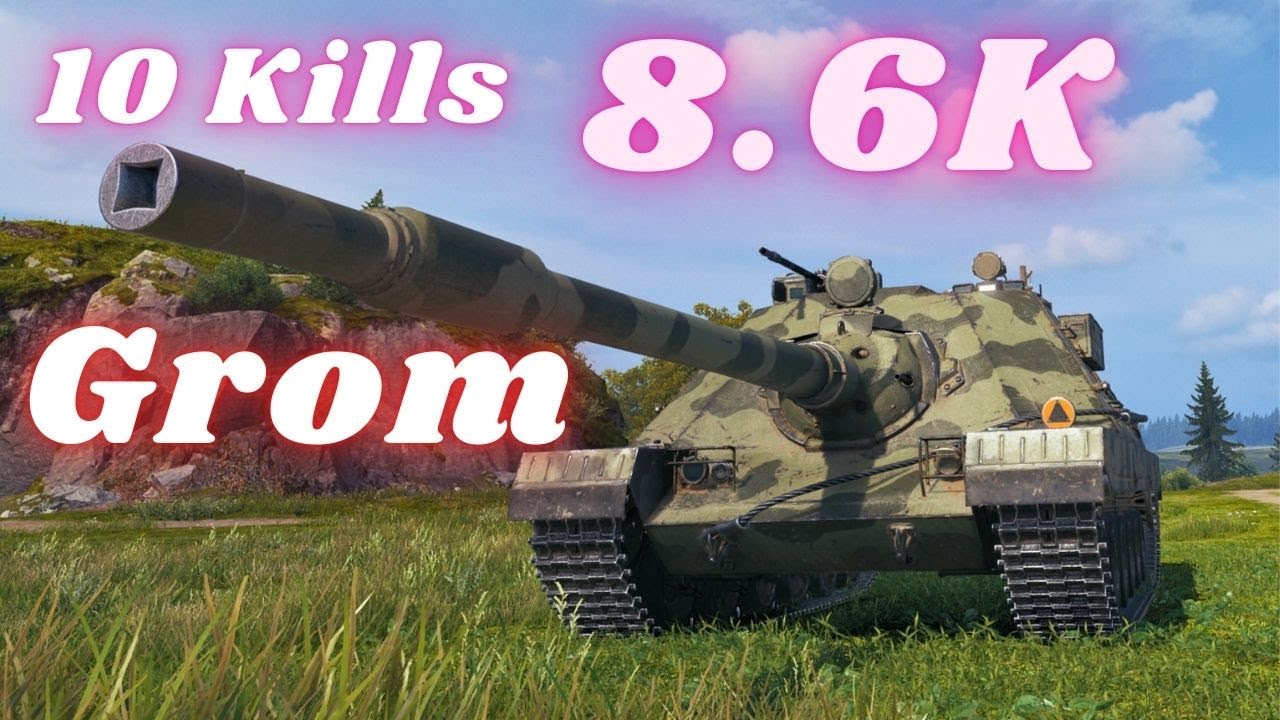 Grom 8.6K Damage 10 Kills World of Tanks! [ WOT ] - YouTube