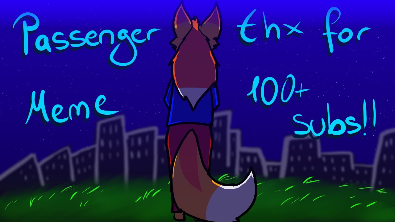 passenger meme - TYSM for 100+ subs!! - YouTube