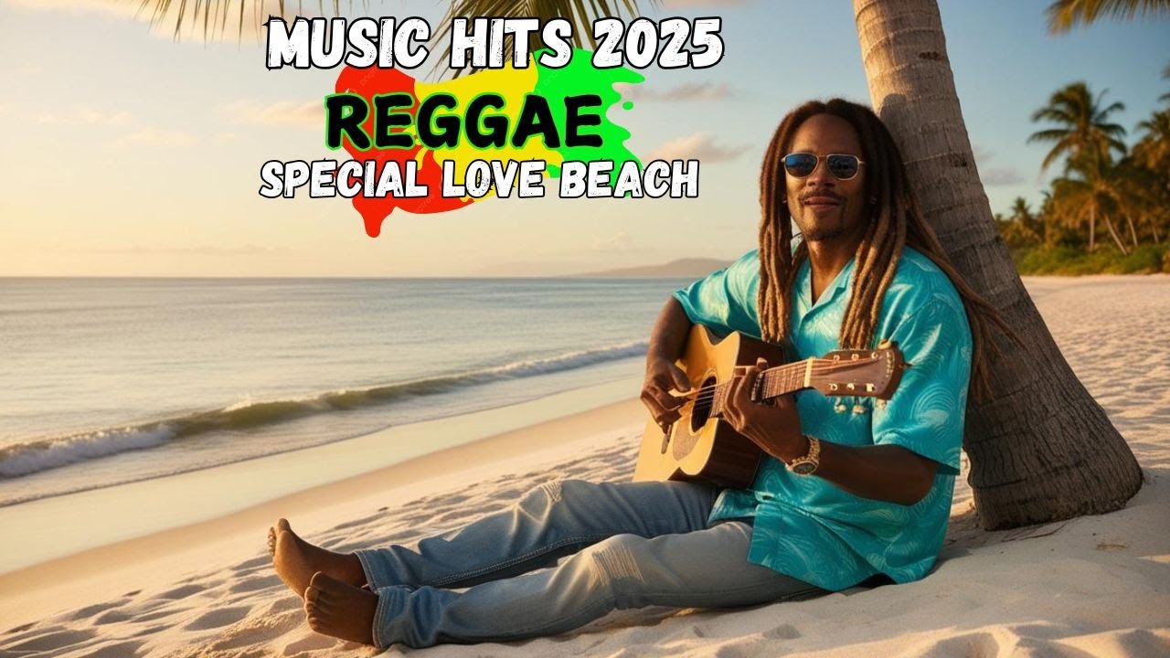 Reggae Music Mix 2025 - Best Reggae Love Beach Songs - New Reggae Songs ...