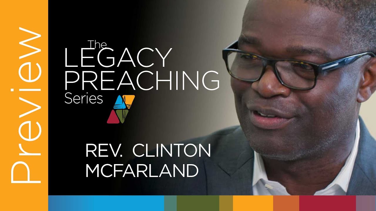 “The Compelling Preaching Initiative” – Rev. Clinton McFarland – Legacy ...