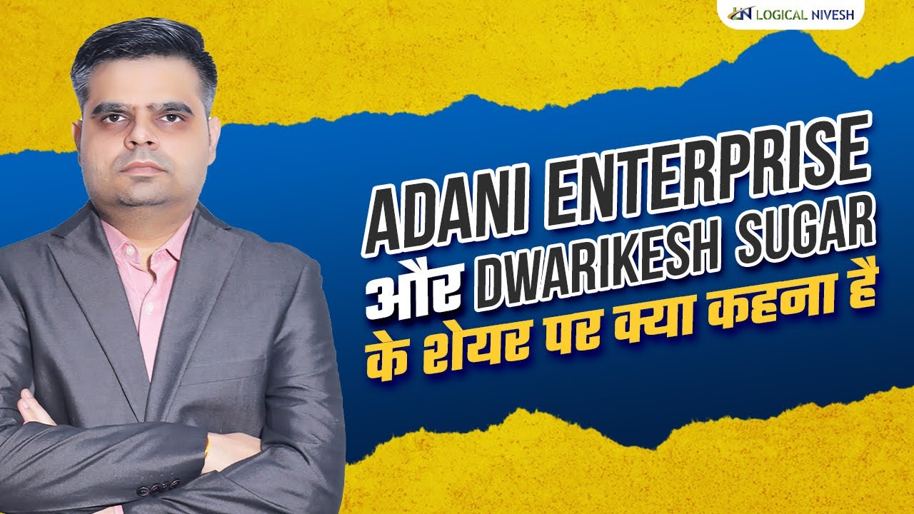 Adani Enterprise & Dwarikesh Sugar Analysis | Stock Analysis | Ashutosh ...