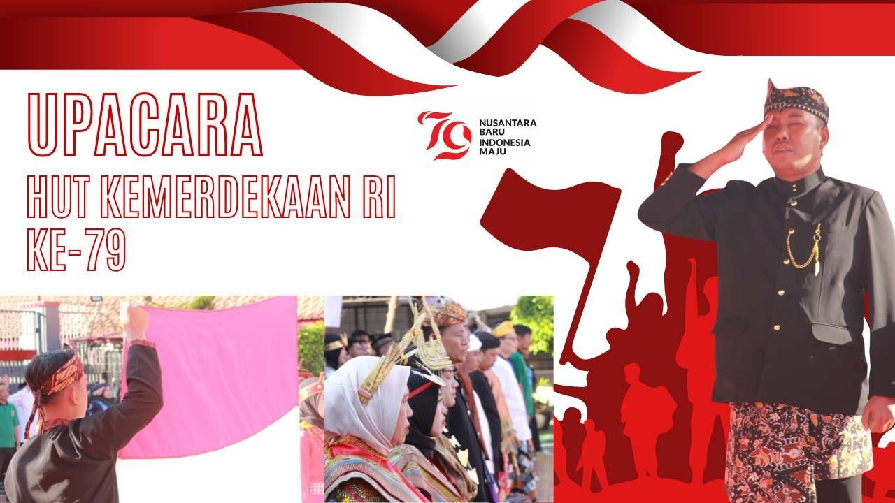UPACARA HUT KEMERDEKAAN RI YANG KE -79 - YouTube