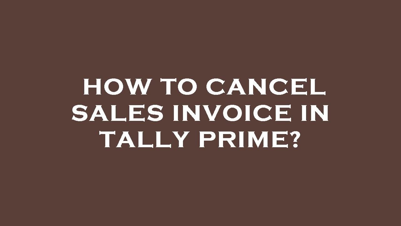 How To Cancel Sales Invoice In Tally Prime YouTube how-to-cancel-sales-invoice-in-tally-prime-youtube