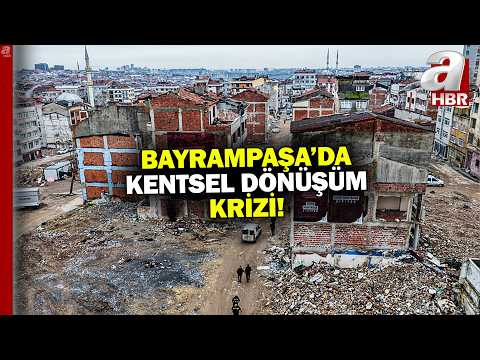 Bayrampaşa'da kentsel dönüşüm krizi! Binalar neden kentsel dönüşüme girmedi?| A Haber