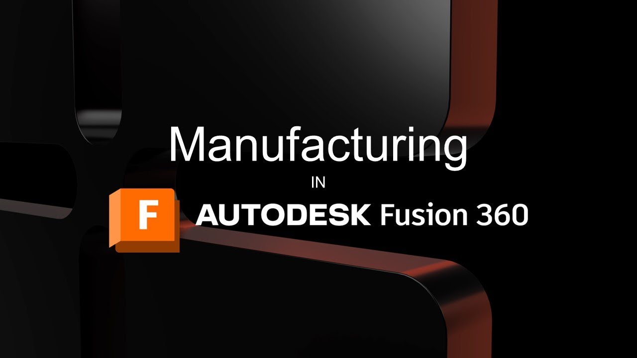 Manufacturing in Autodesk Fusion 360 - YouTube