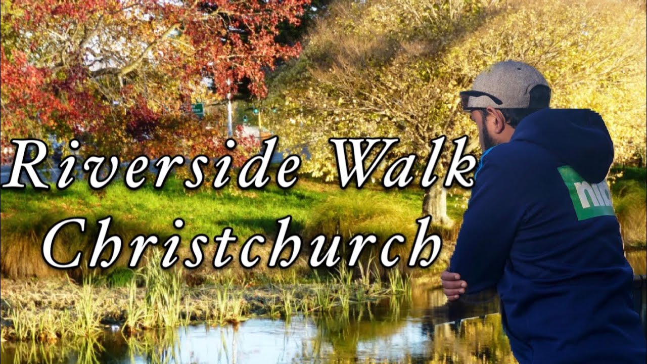 Avon Loop Riverside Pathway | A Walk in Christchurch |Christchurch ...