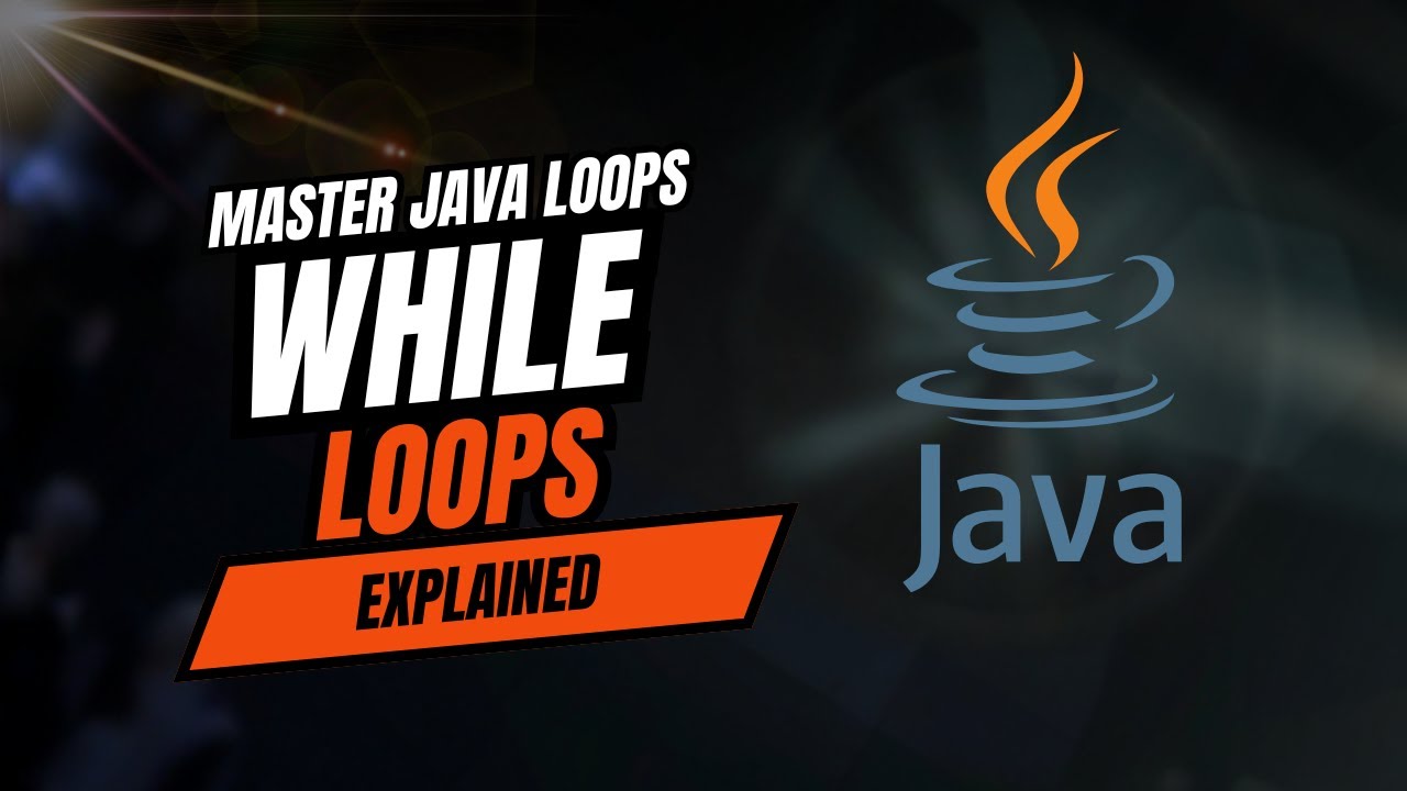 Java Loops While Loops Explained Youtube