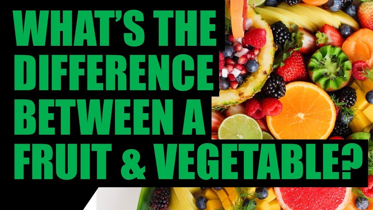 What Is The Difference Between A Fruit And A Vegetable? - YouTube