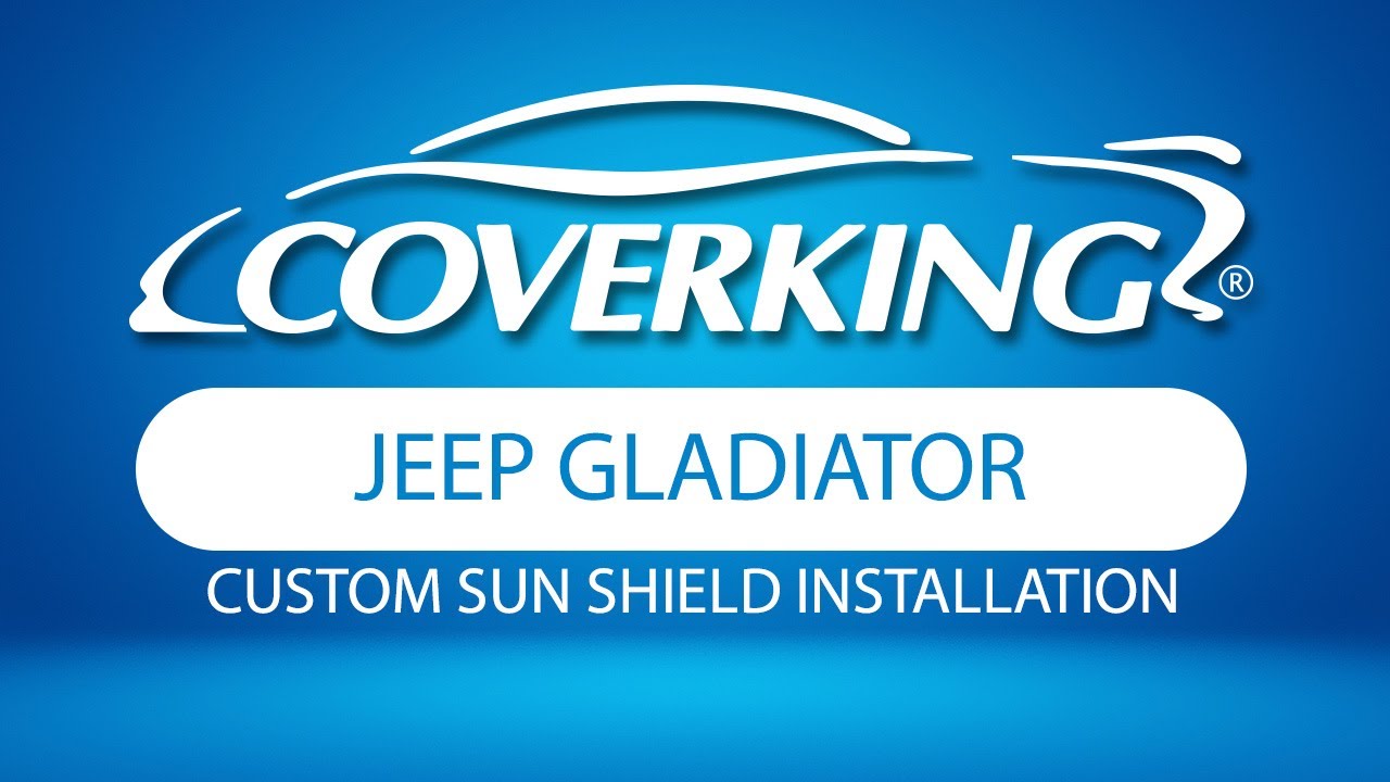 How to Install 2020-2024 Jeep Gladiator All Around Custom Sun Shield | COVERKING® - YouTube