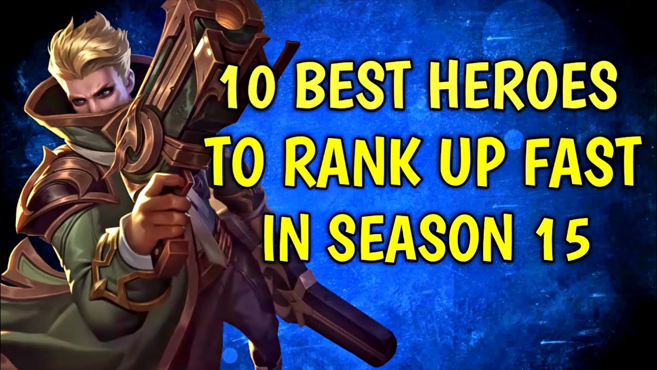 10 BEST HEROES TO RANK UP FAST IN SEASON 15 | BEST HEROES MOBILE ...