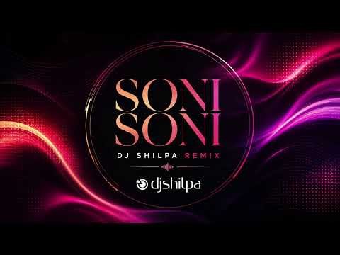 Soni Soni - DJ Shilpa Remix