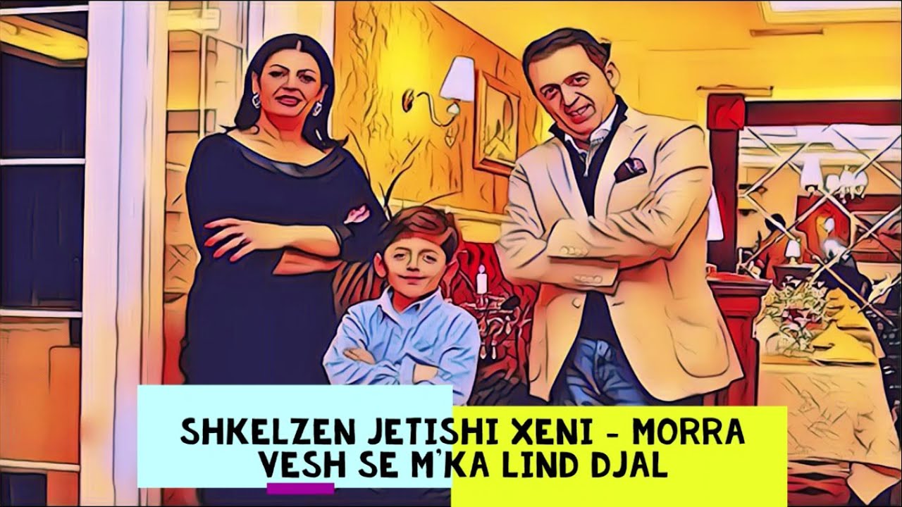 Shkelzen Jetishi Xeni - Morra Vesh Se M'ka Lind Djal - YouTube