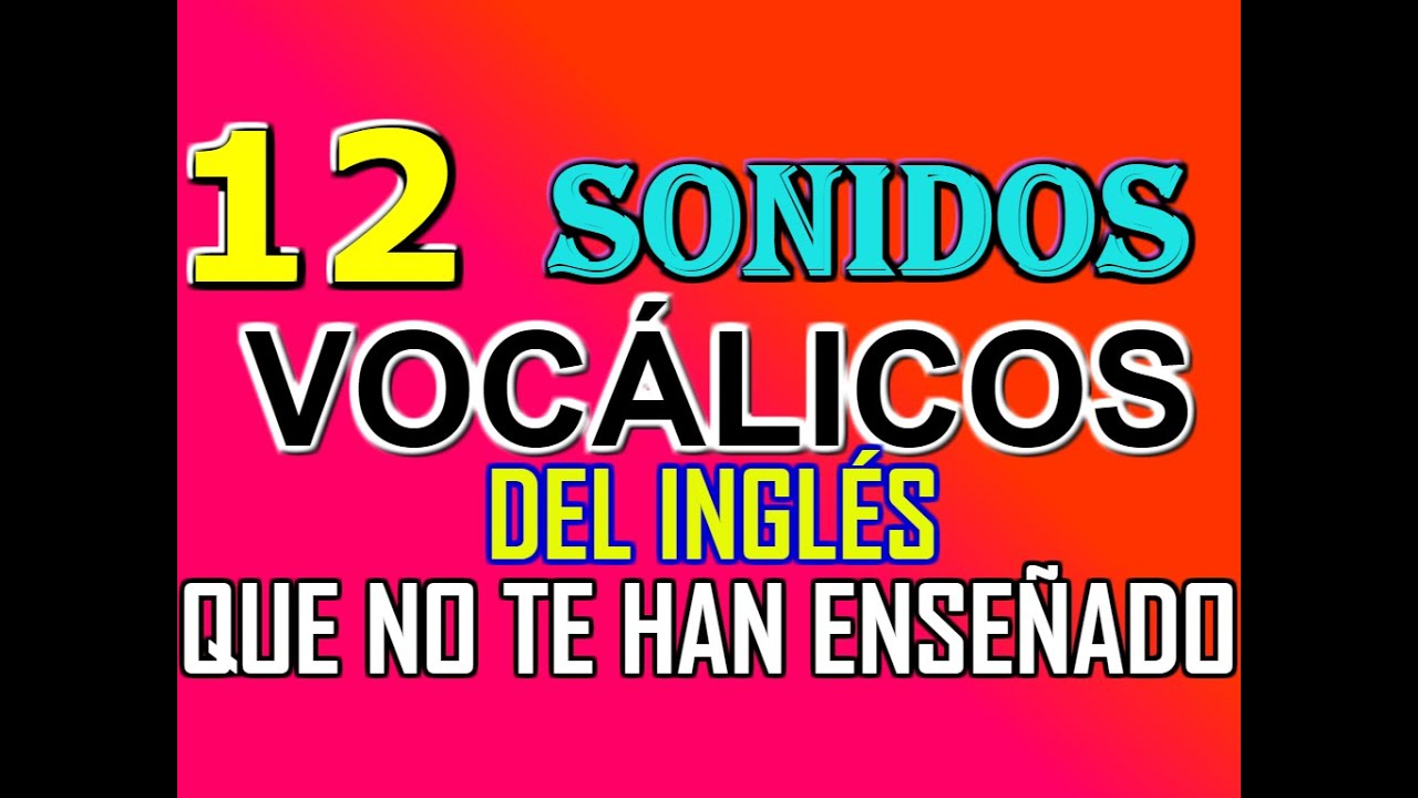 Todos Los Sonidos VocÁlicos Del InglÉs Youtube