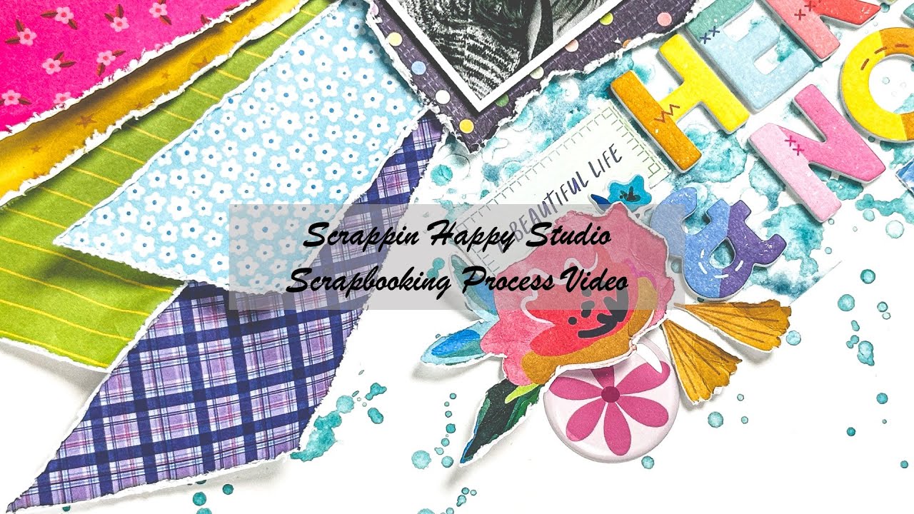 Scrapbooking Process Video #228 | Here & Now Layout | Scrappin Happy ...