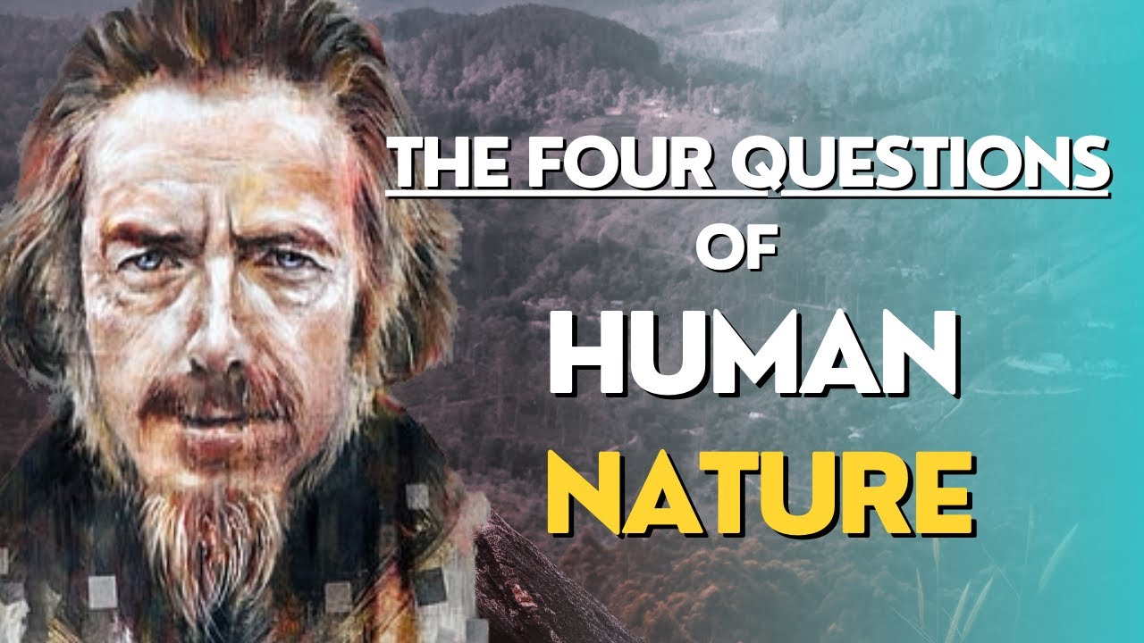 Alan Watts Unveiling Human Nature And The Four Fundamental Questions alan-watts-unveiling-human-nature-and-the-four-fundamental-questions