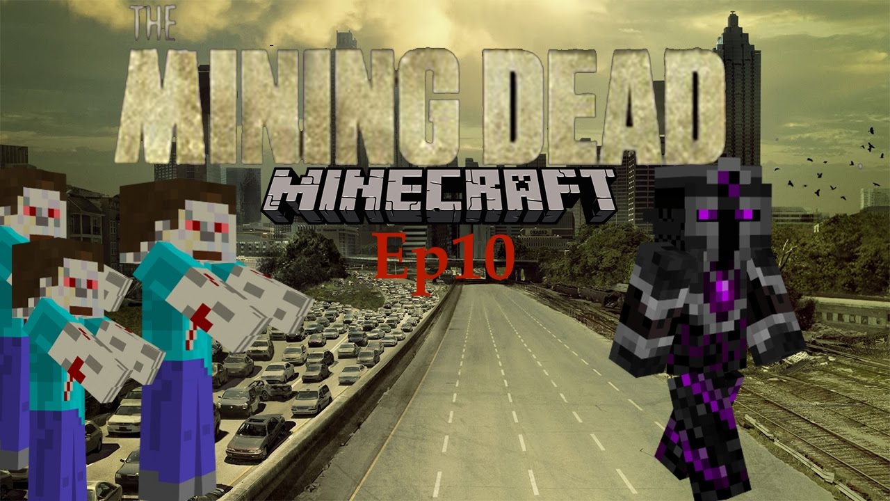 Minecraft the Mining Dead Ep10, End is near! - YouTube