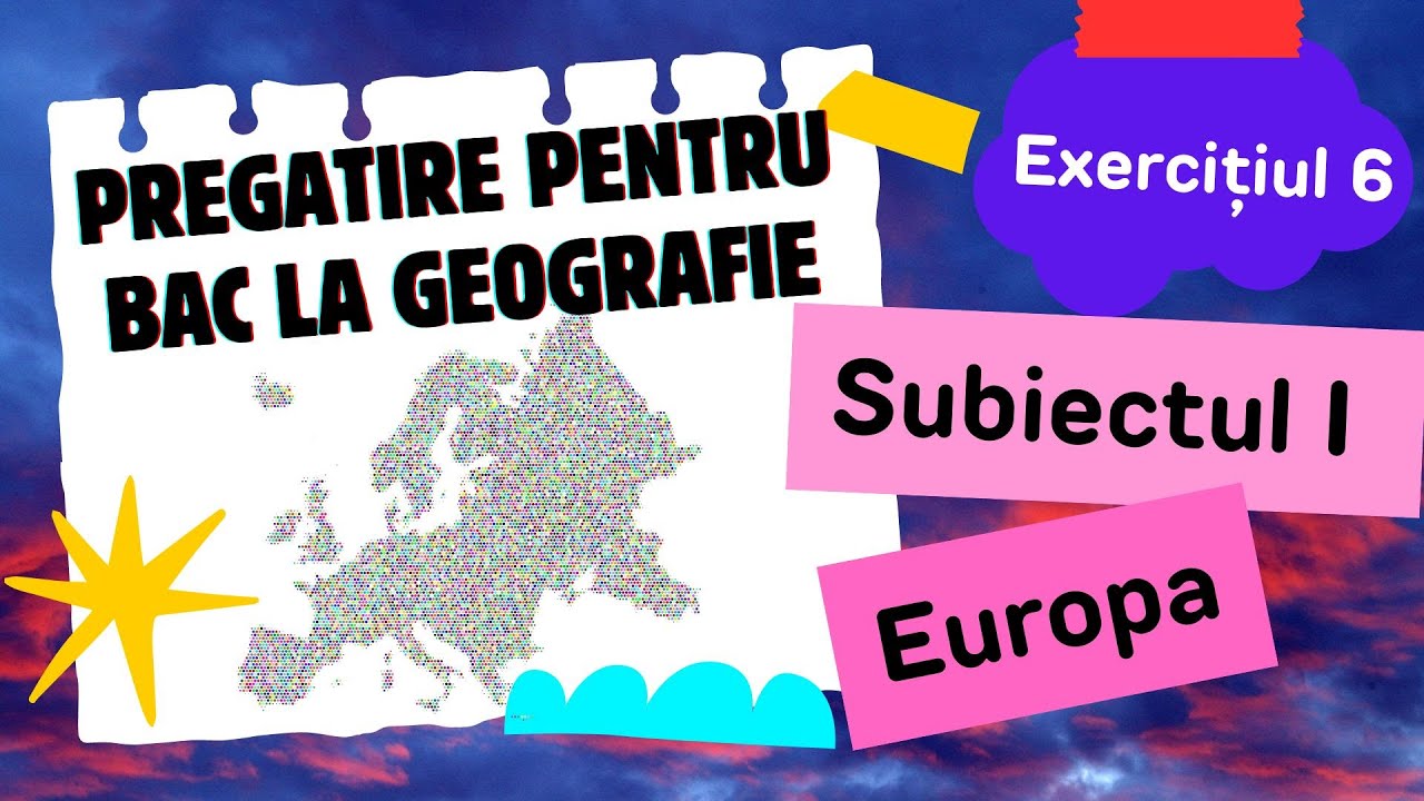 Pregatire pentru bac la geografie. Subiectul I.Europa.Exercitiul 6 ...