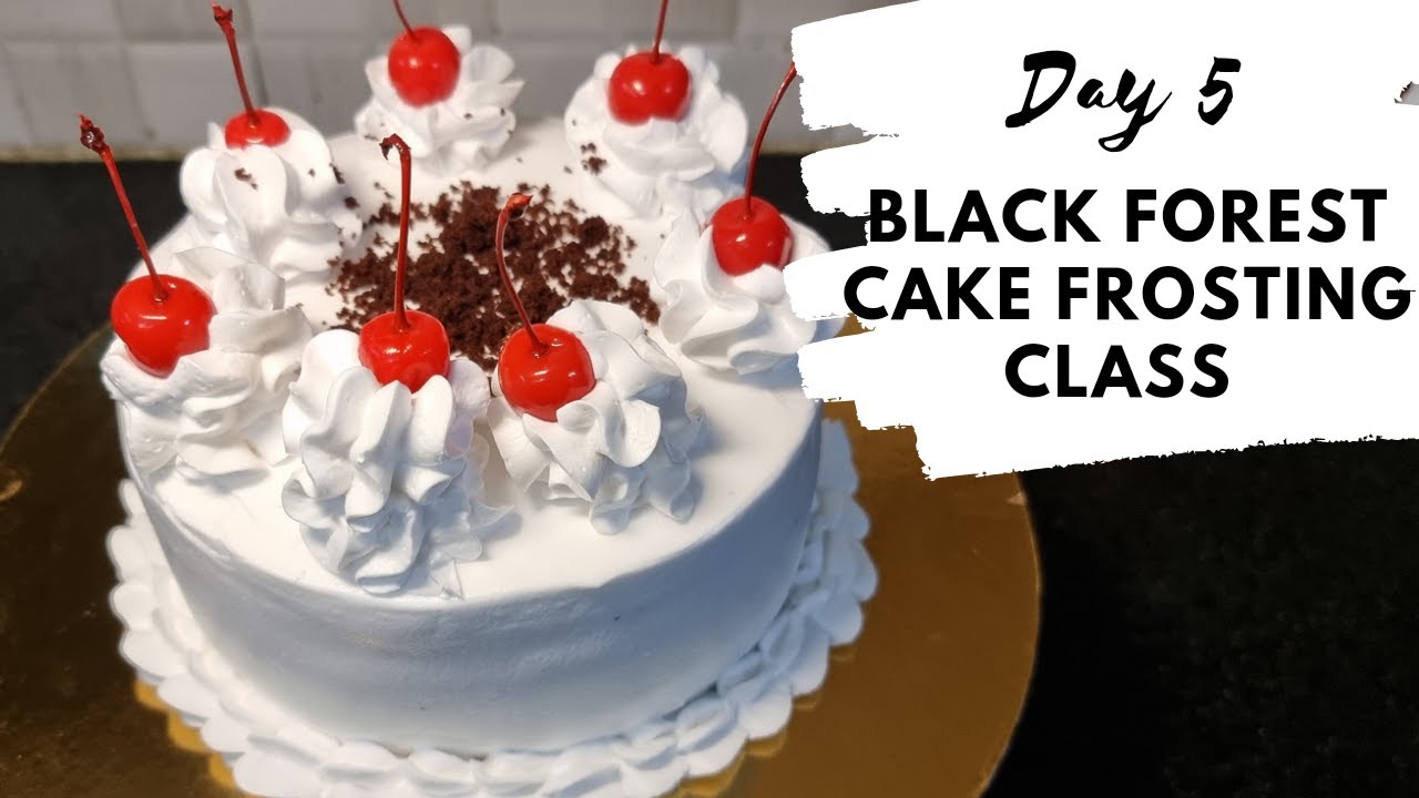 Free baking class Day 5 - Black forest cake frosting and designing ...
