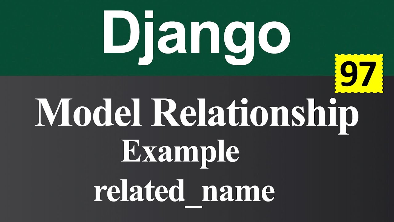 Model Relationship Example And Relatedname Parameter In Django Hindi Youtube
