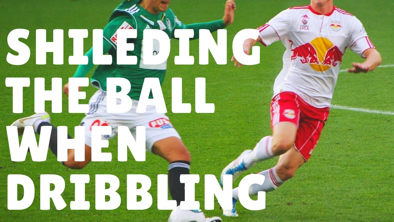 How To Improve Your Dribbling - Shielding the Ball When Dribbling ...