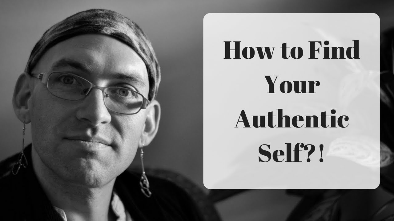 How To Find Your Authentic Self?! - YouTube