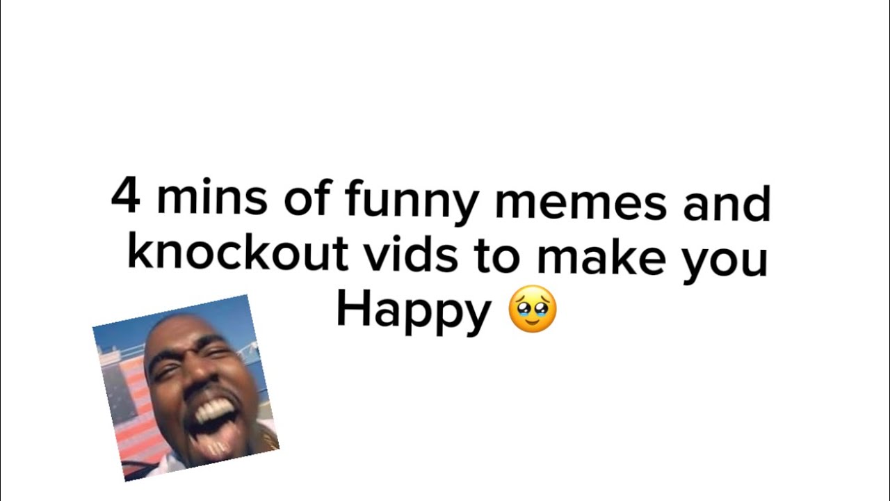 4 mins of funny memes and knockout vids to make you happy🥹 - YouTube