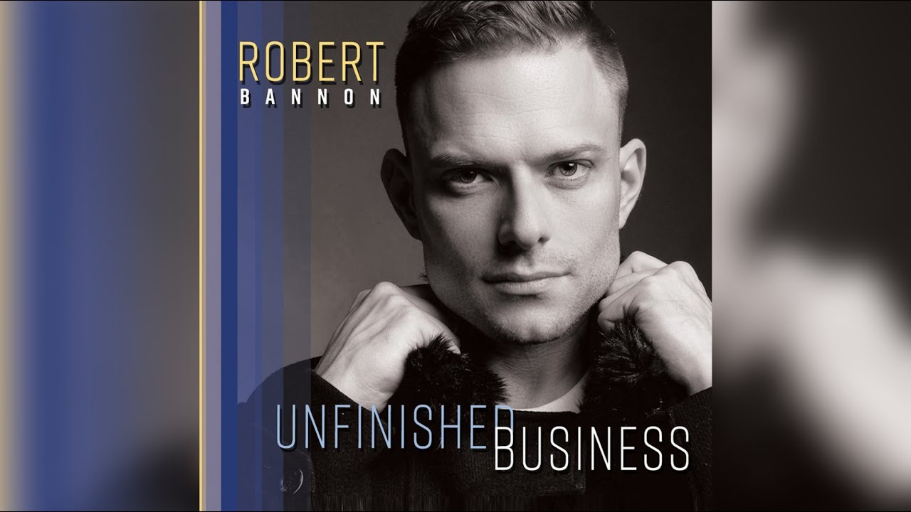 Robert Bannon "Unfinished Business" Live at 54 Below NYC July 30th ...
