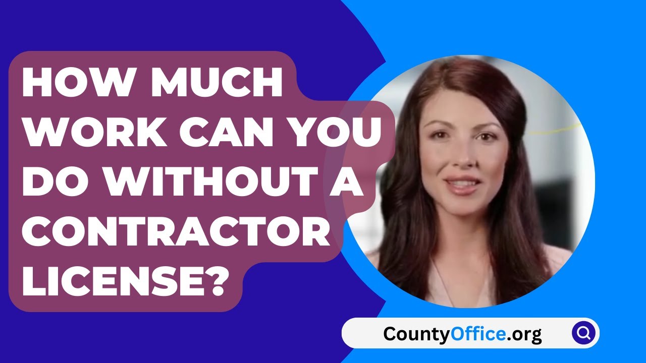 How Much Work Can You Do Without A Contractor License CountyOffice how-much-work-can-you-do-without-a-contractor-license-countyoffice