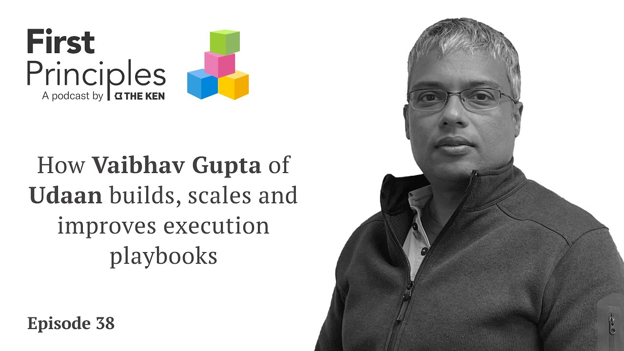 Vaibhav Gupta, Udaan | Rohin Dharmakumar | First Principles by The Ken ...