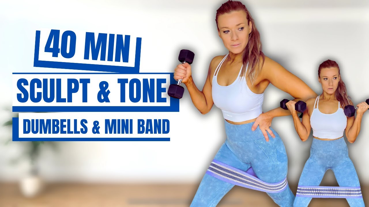 40 Min Full Body Sculpt & Tone with Dumbbells + Mini Band | Build ...
