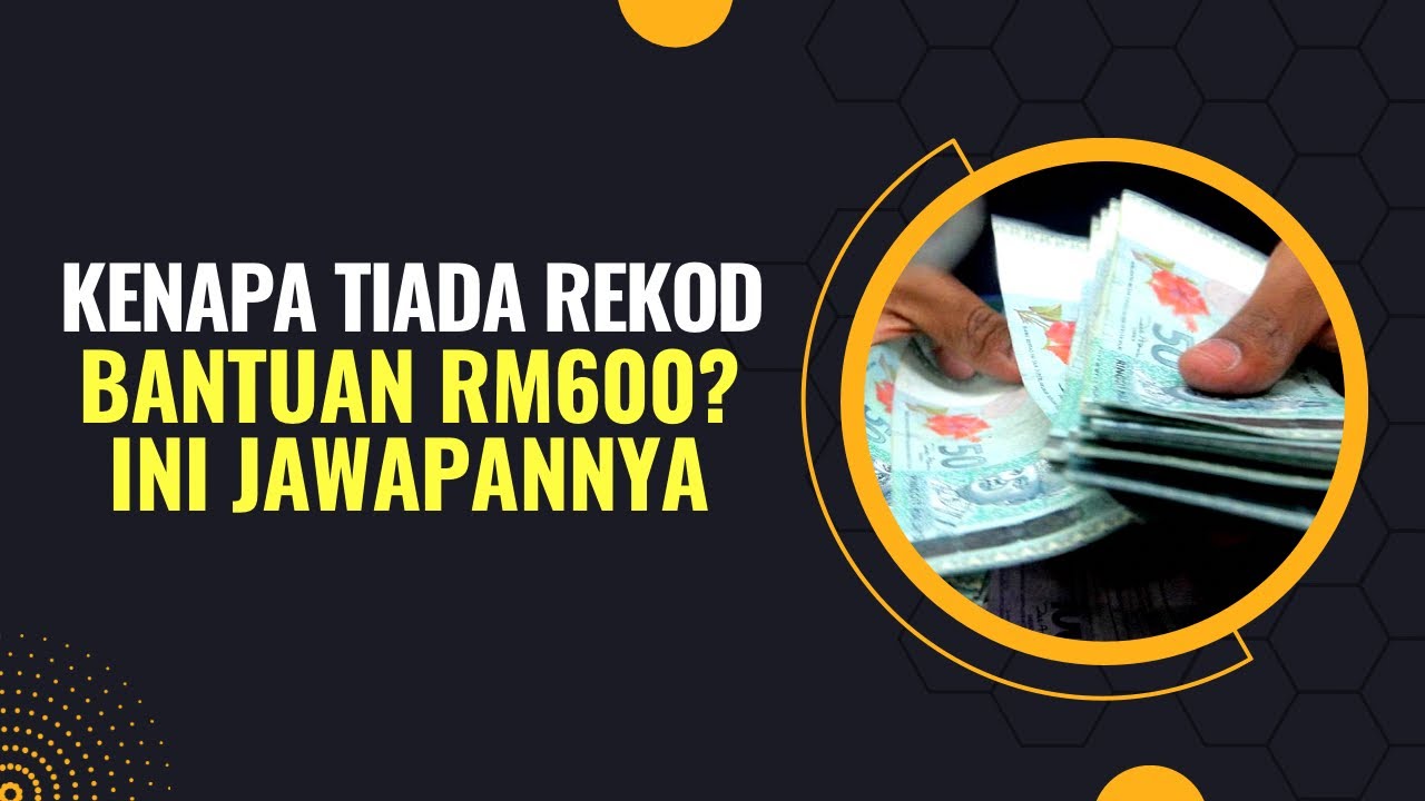 KENAPA TIADA DLM REKOD BANTUAN RM600? - INI JAWAPANNYA - YouTube