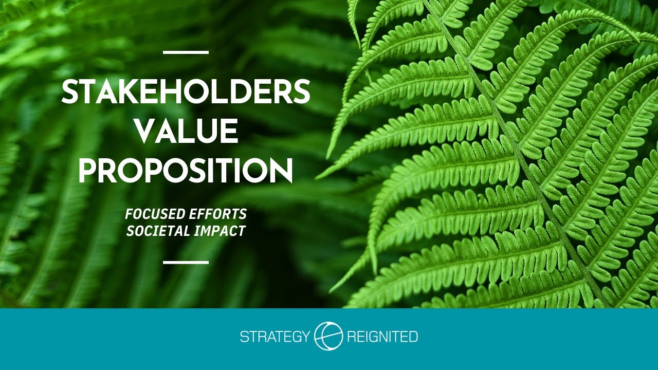 Value proposition to Stakeholders: Focused efforts ; Societal impact ...